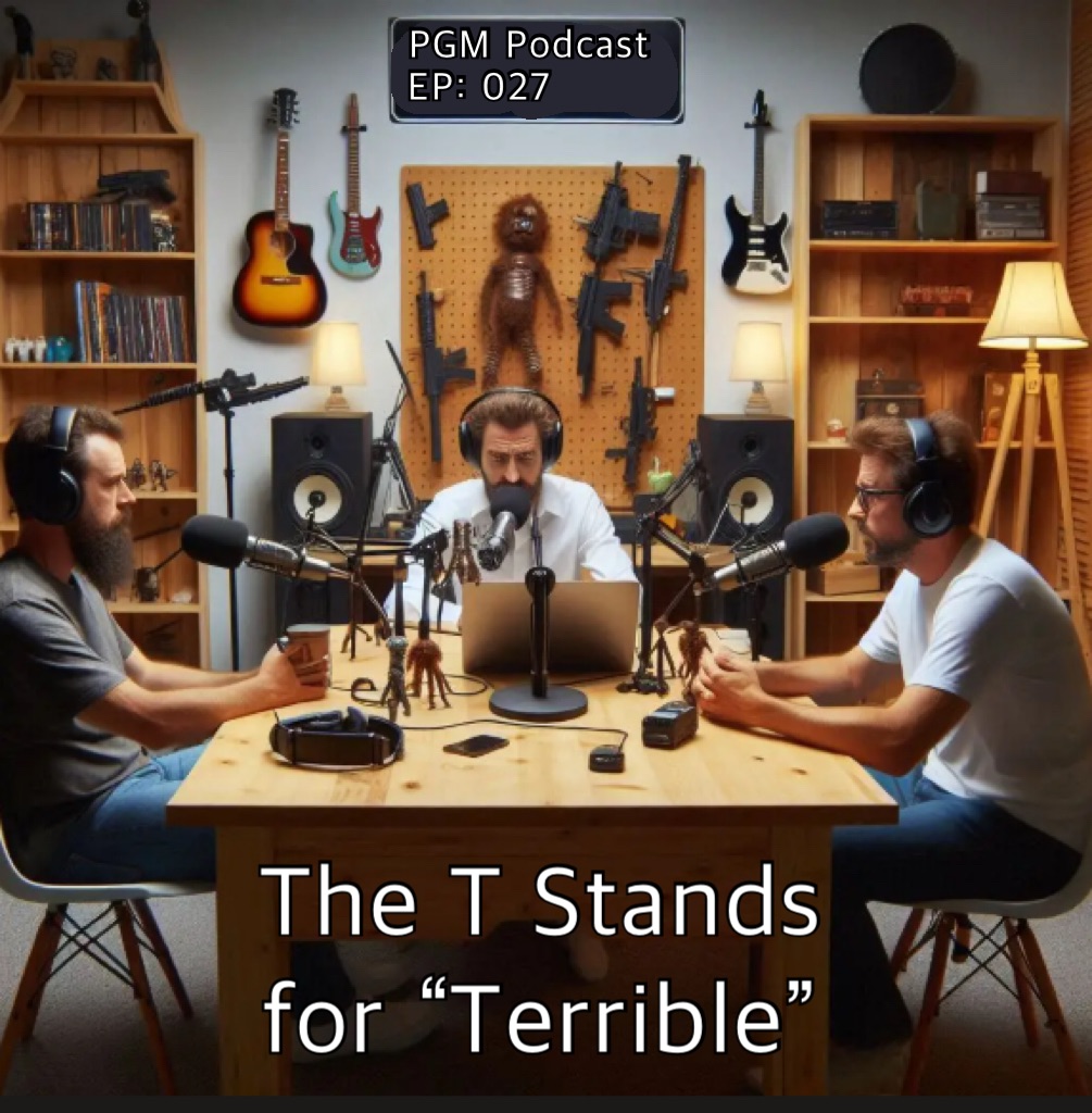 PGM Podcast Episode 027 – The T Stands for “Terrible” – Pro-Gun Millennial